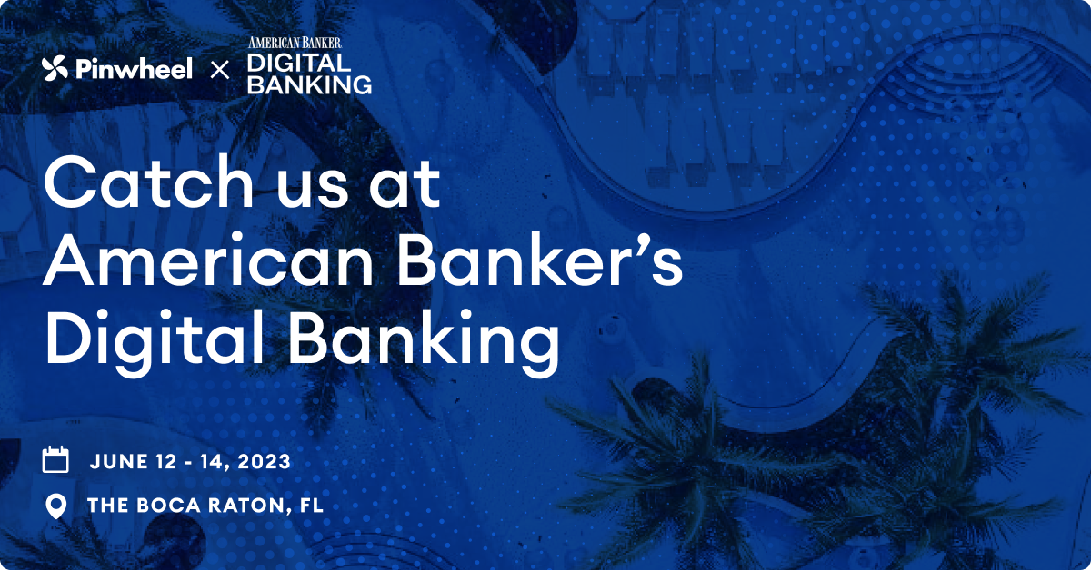 Pinwheel at American Banker Digital Banking | Pinwheel